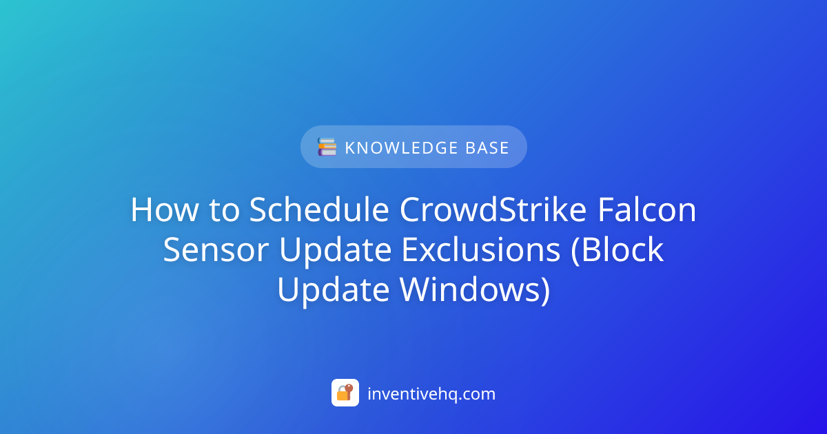 How to Schedule CrowdStrike Falcon Sensor Update Exclusions (Block ...