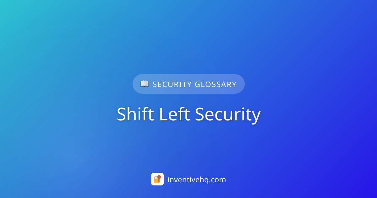 Shift Left Security | Inventive HQ